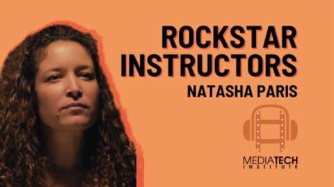 Instructor Spotlight - Natasha Paris - MediaTech Institute