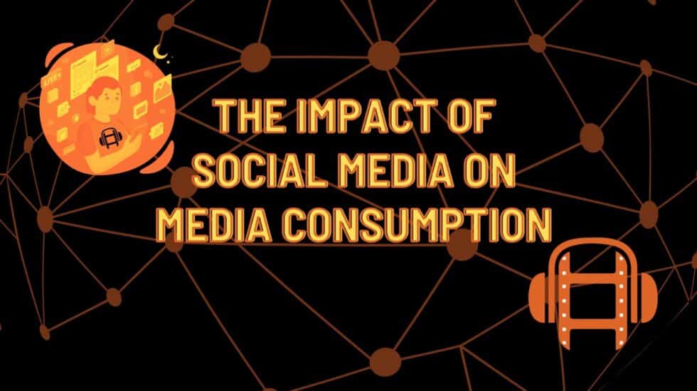 The Impact of Social Media on Media Consumption: Navigating the New ...