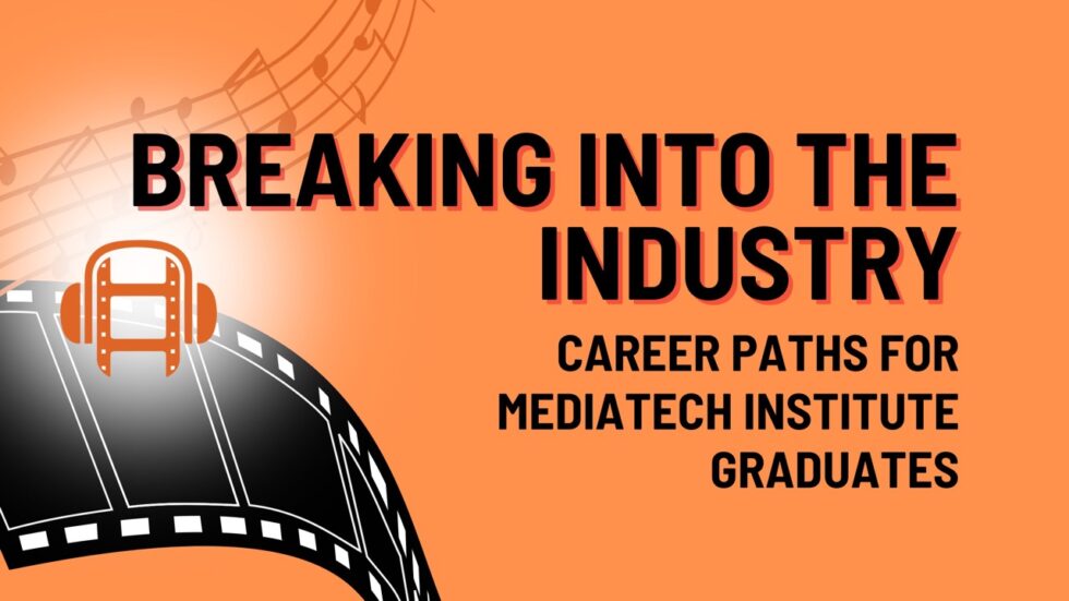 Breaking into the Industry: Career Paths for MediaTech Institute ...